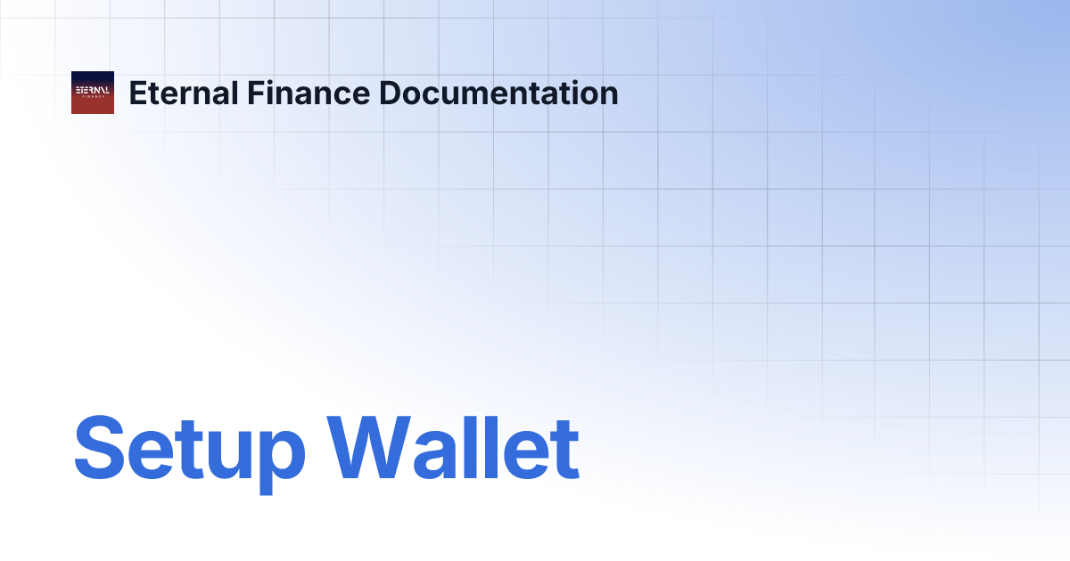 Setup Wallet | Eternal Finance Documentation